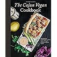 The Cajun Vegan Cookbook: A Modern Guide to Classic Cajun Cooking and ...