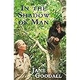 In the Shadow of Man: Amazon.co.uk: Goodall, Jane: 9780753809471: Books
