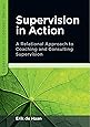 Supervision in action: a relational approach to coaching and consulting supervision: A ...