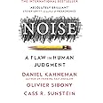 Noise: The new book from the authors of ‘Thinking, Fast and Slow’ and ...