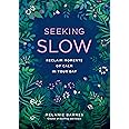 Seeking Slow: Reclaim Moments of Calm in Your Day (8) (Live Well ...