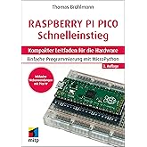 Raspberry Pi Pico Schnelleinstieg: Kompakter Leitfaden für die Hardware. Einfache Programmierung ...