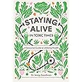 Staying Alive in Toxic Times: A Seasonal Guide to Lifelong Health ...