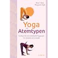 Yoga und Atemtypen: Fachbuch für eine individuelle Yogapraxis für ...