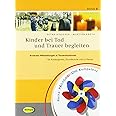 Kinder bei Tod und Trauer begleiten: Konkrete Hilfestellungen in ...