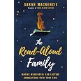 The Read-Aloud Family: Making Meaningful and Lasting Connections with ...