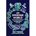 An Immense World: How Animal Senses Reveal the Hidden Realms Around Us ...
