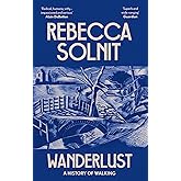 Wanderlust: A History of Walking : Solnit, Rebecca: Amazon.de: Bücher