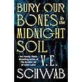 Bury Our Bones in the Midnight Soil: The Instant Number One Sunday Times Bestseller : V. E ...