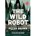 The Wild Robot [Paperback] Brown, Peter : Peter Brown: Amazon.in: Books