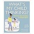 What's My Child Thinking?: Practical Child Psychology for Modern ...