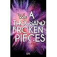 A Thousand Broken Pieces: Die langersehnte Fortsetzung von A THOUSAND ...