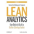 Lean Analytics: Use Data to Build a Better Startup Faster (Lean Series) : Croll, Alistair ...