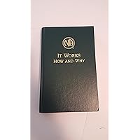 It Works How and Why - The Twelve Steps and Twelve Traditions of Narcotics Anonymous by ...