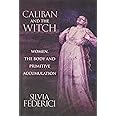 Caliban And The Witch: Women, The Body, and Primitive Accumulation ...