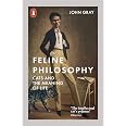 Feline Philosophy: Cats and the Meaning of Life: Amazon.co.uk: Gray ...