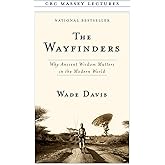 The Wayfinders: Why Ancient Wisdom Matters in the Modern World (The CBC ...