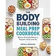 The Bodybuilding Meal Prep Cookbook: Macro-Friendly Meals to Prepare ...