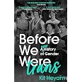 Before We Were Trans: A New History of Gender : Heyam, Dr Kit: Amazon ...