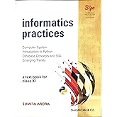 INFORMATICS PRACTICES A TEXTBOOK FOR CLASS 11 BY SUMITA ARORA REVISED EDITION 2025-26 : SUMITA ...