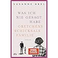 Was ich nie gesagt habe: Gretchens Schicksalsfamilie – Roman ...