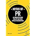 Myths of PR: All Publicity is Good Publicity and Other Popular ...
