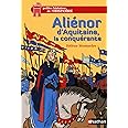 Amazon.fr - Aliénor d'Aquitaine, la conquérante - Dès 12 ans (11 ...