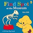 Find Spot at the Museum: A Lift-the-Flap Story : Hill, Eric, Hill, Eric ...
