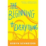 The Beginning of Everything : Schneider, Robyn: Amazon.co.uk: Books