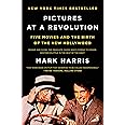 Pictures at a Revolution: Five Movies and the Birth of the New ...