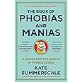 The Book of Phobias and Manias: A History of the World in 99 Obsessions ...