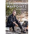Waypoints: My Scottish Journey : Heughan, Sam: Amazon.co.uk: Books