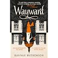 Wayward (Witherward): Amazon.co.uk: Hannah Mathewson: 9781789094459: Books