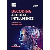 Decoding Artificial Intelligence: Textbook For CBSE Class 9 (2024-25 Examination) : Dr. Sachin ...