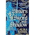 Sisters of Sword and Shadow: Amazon.co.uk: Bates, Laura: 9781471187599 ...