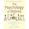 The Psychology of Babies: How relationships support development from ...