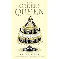 The Greedy Queen: Eating with Victoria : Gray, Annie: Amazon.co.uk: Books