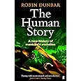 The Human Story: Amazon.co.uk: Dunbar, Professor Robin: 9780571223039 ...