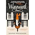 Wayward (Witherward): Amazon.co.uk: Hannah Mathewson: 9781789094459: Books
