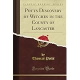 Thomas Potts, the Wonderful Discovery of Witches in the County of ...