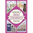 London's Strangest Tales: Extraordinary but true stories from over a ...