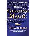 Creating Magic: 10 Common Sense Leadership Strategies from a Life at ...