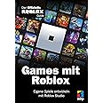 Games mit Roblox: Eigene Spiele entwickeln mit Roblox Studio. Der ...