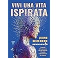 Vivi una vita ispirata : Rohn, Jim, Proietti, Sara: Amazon.it: Libri