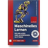 Maschinelles Lernen: Grundlagen und Algorithmen in Python : Frochte, Jörg: Amazon.de: Bücher