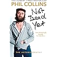 Not Dead Yet The Autobiography: Phil Collins : Arrow: Amazon.it: Libri
