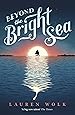 Beyond the Bright Sea: Amazon.co.uk: Wolk, Lauren: 9780552574303: Books