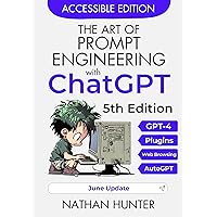 The Art of Prompt Engineering with ChatGPT: Accessible Edition (Learn AI Tools the Fun Way! Book ...