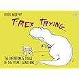 T-Rex Trying: The Unfortunate Trials of the Tyrant Lizard King: Amazon ...