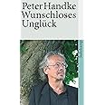 Wunschloses Unglück: Erzählung (suhrkamp taschenbuch) : Handke, Peter ...